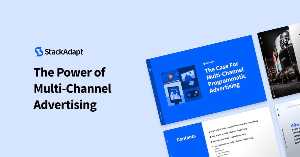 The Power of Multi-Channel Advertising | StackAdapt