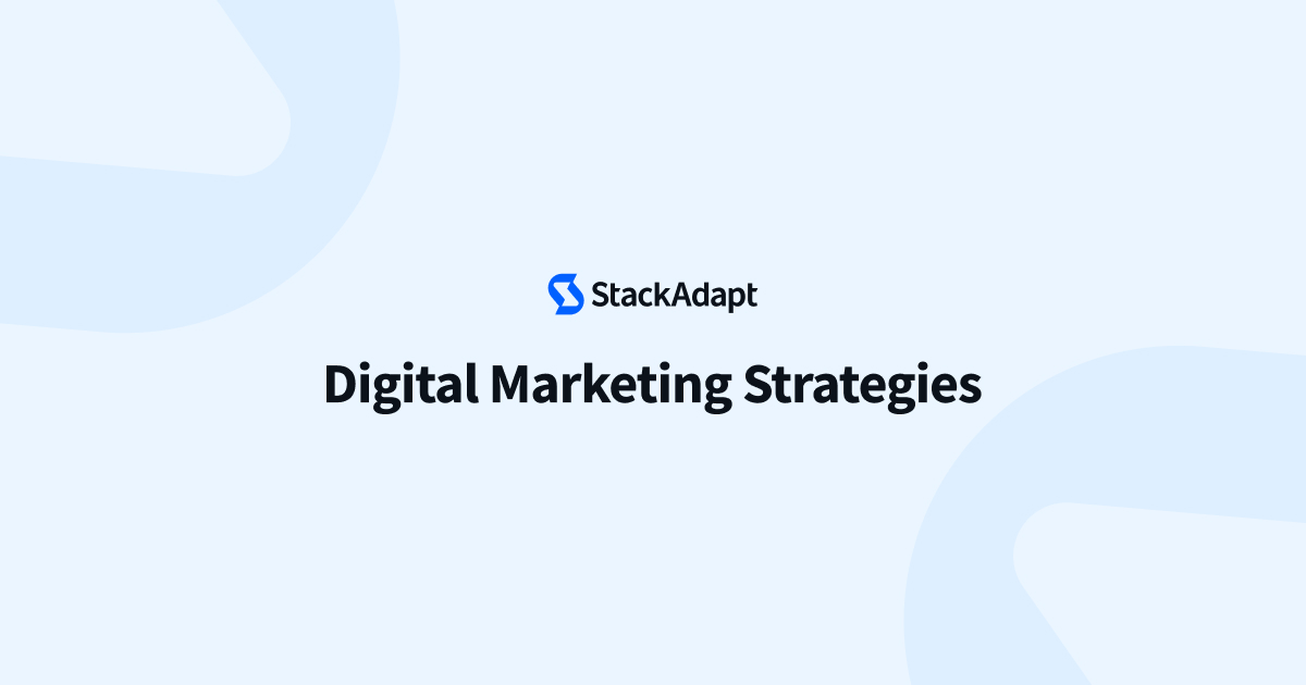 Digital Marketing Strategies | StackAdapt