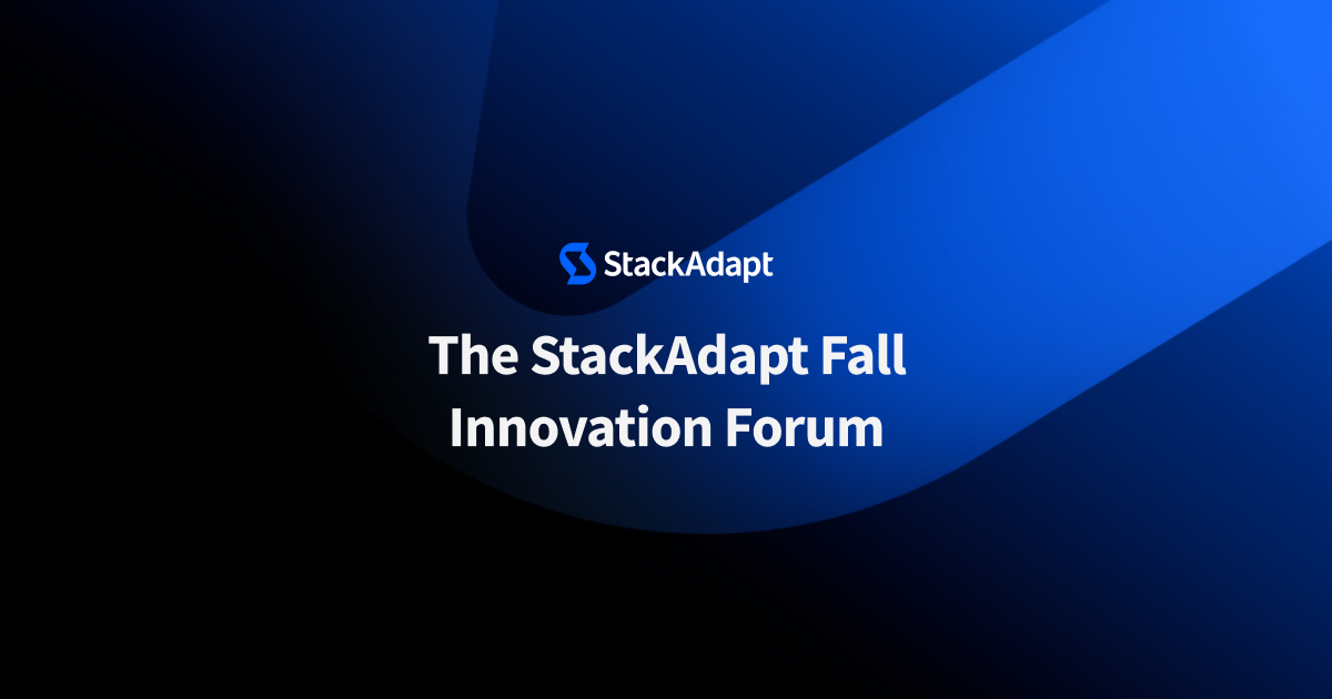 The StackAdapt Fall Innovation Forum | StackAdapt