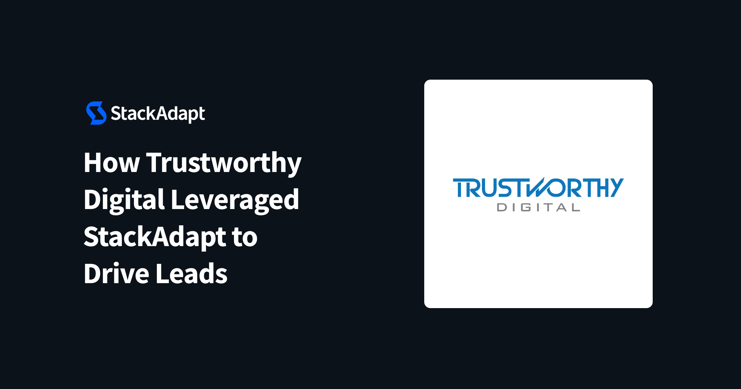 Case Study: Trustworthy Digital Improves Leads | StackAdapt