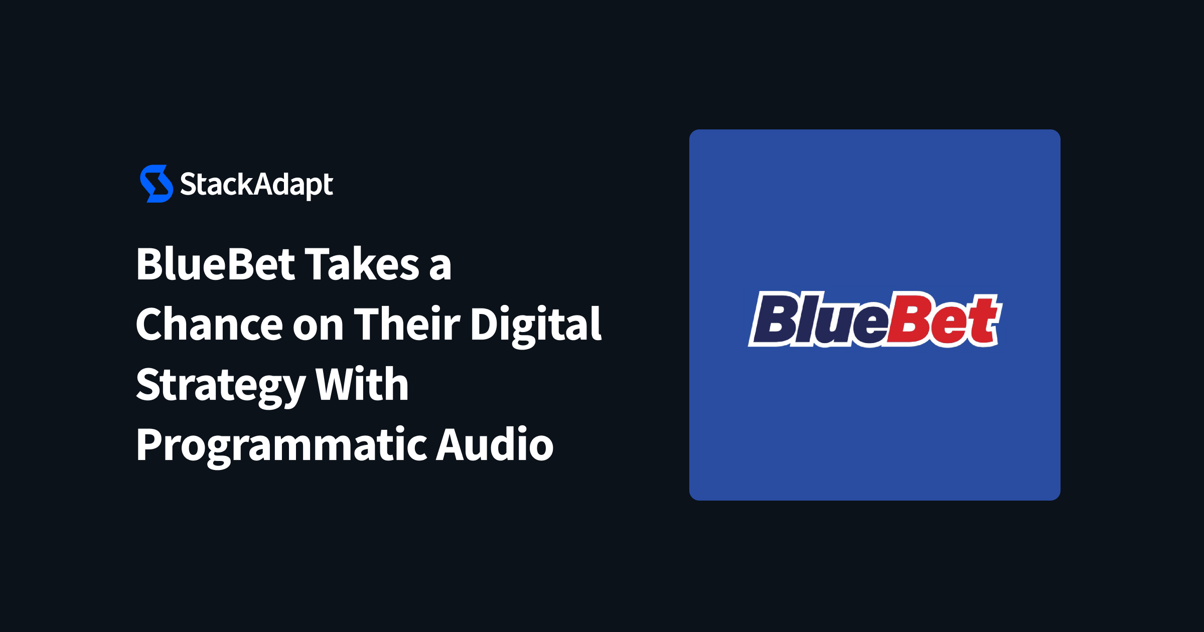 BlueBet Programmatic Audio Ads Case Study | StackAdapt