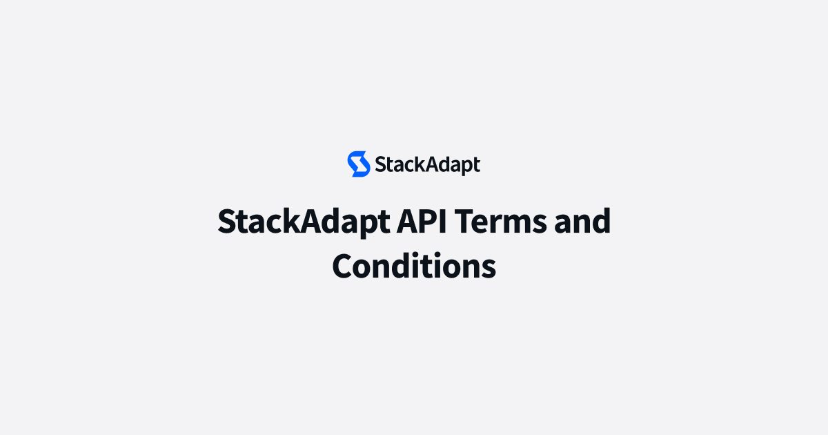 Stackadapt API Terms and Conditions | StackAdapt
